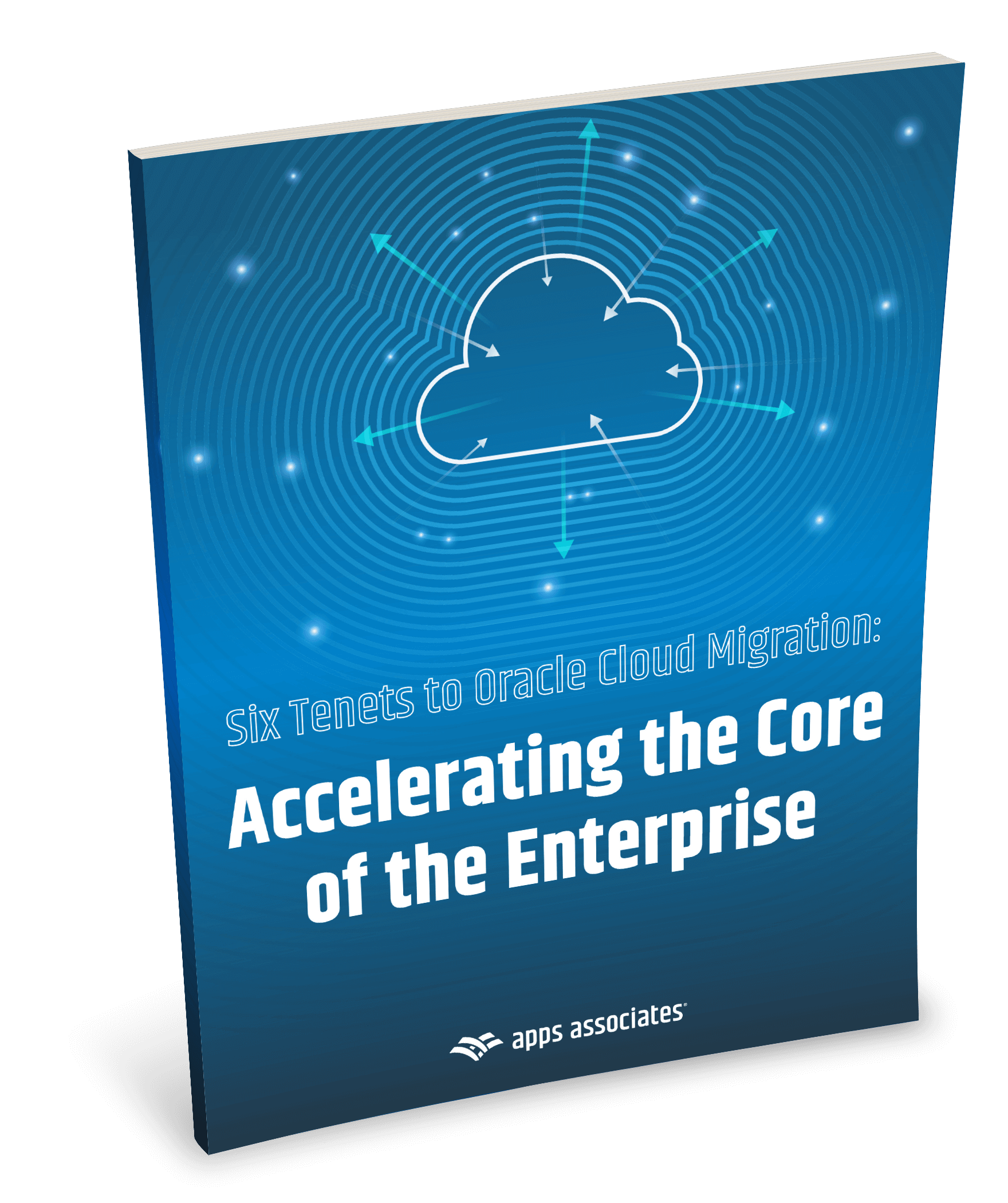 Six Tenets To Oracle Cloud Migration Accelerating The Core Of The Enterprise Apps Associates